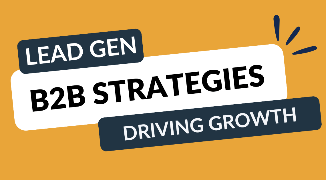 Lead Generation Strategies for B2B Websites: Driving Growth and Success